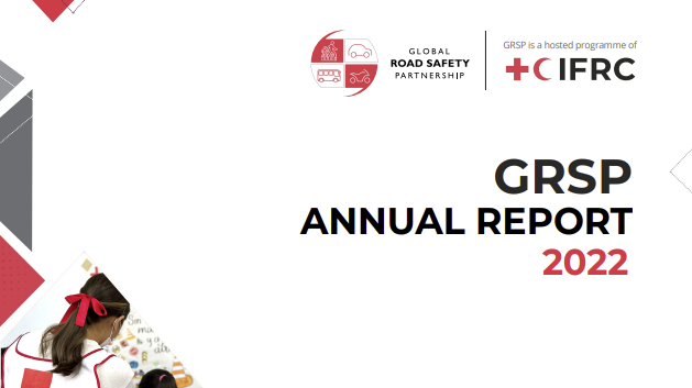 The GRSP 2022 Annual Report is out! - Global Road Safety Partnership